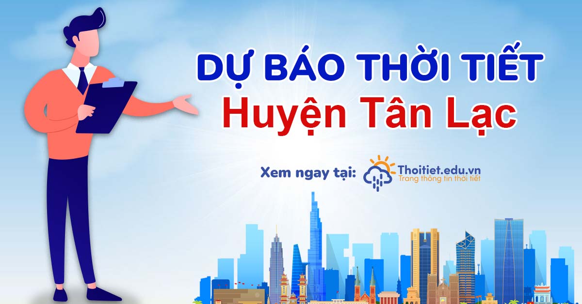 Dự báo thời tiết Tân Lạc, Hoà Bình hôm nay, ngày mai và nhiều ngày tới